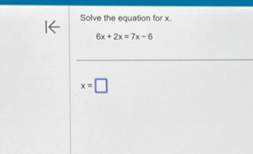 Solved Solve the equation for x.6x+2x=7x-6x= | Chegg.com