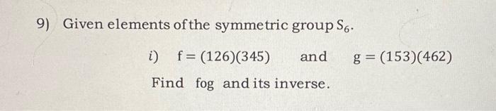 Solved 9) Given elements of the symmetric group S6. i) | Chegg.com
