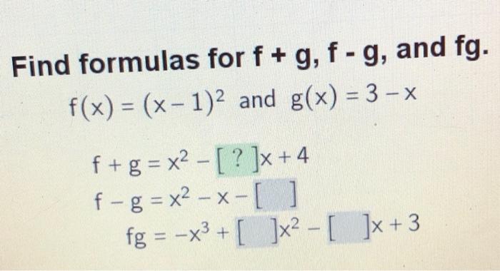 Solved Find formulas for f+g, f-g, and fg. f(x) = (x - 1)2 | Chegg.com