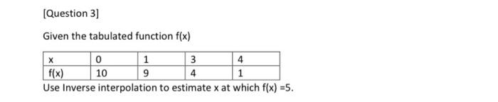 Solved [Question 3]Given the tabulated function | Chegg.com