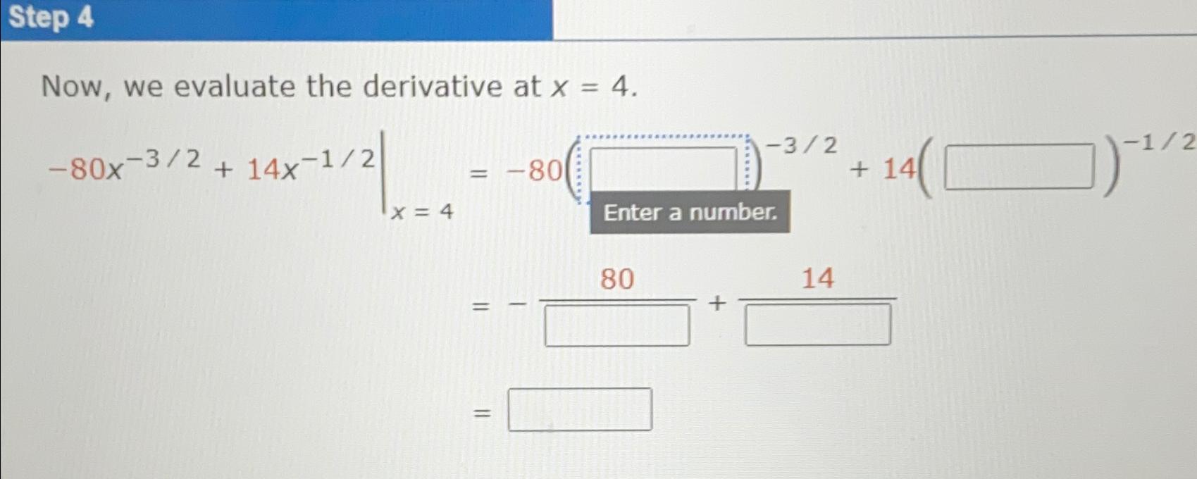 Solved Step 4Now, we evaluate the derivative at x=4. | Chegg.com