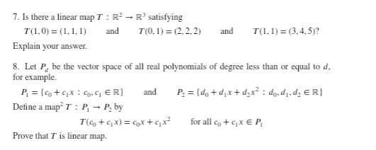Solved 7. Is there a linear map T:R2→R3 satisfying | Chegg.com