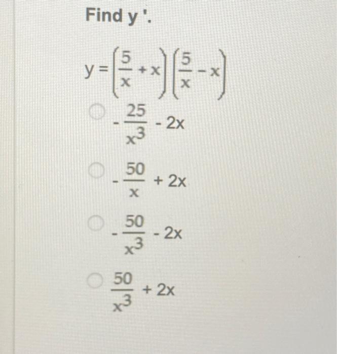 Solved Find y′. y=(x5+x)(x5−x)−x325−2x−x50+2x−x350−2xx350+2x | Chegg.com