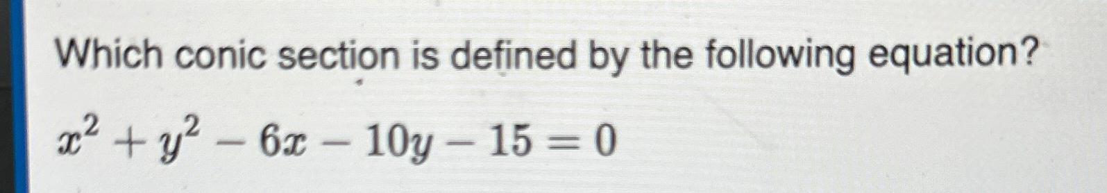 Solved Which conic section is defined by the following | Chegg.com