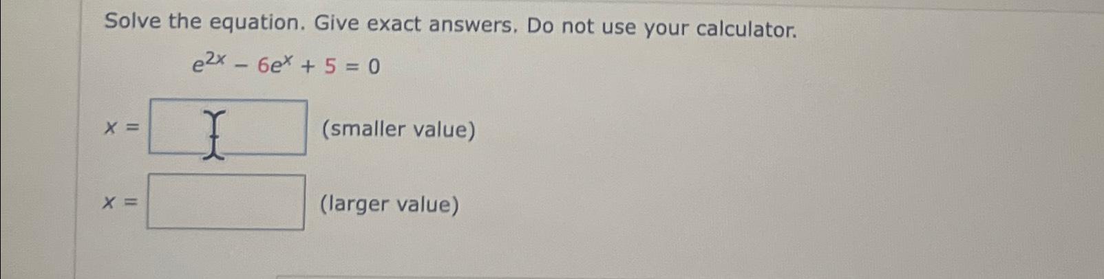 Solved Solve the equation. Give exact answers. Do not use | Chegg.com