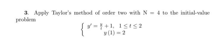 Solved Apply Taylor's method of order two with N=4 ﻿to the | Chegg.com