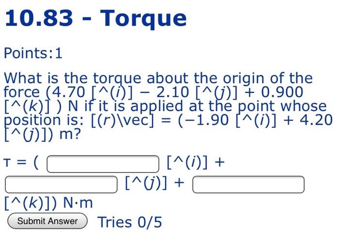 Solved 10.83 - Torque Points:1 What is the torque about the | Chegg.com