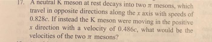 Solved 17. A neutral K meson at rest decays into two i | Chegg.com