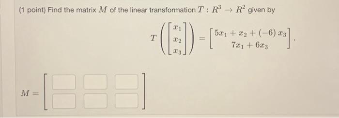 Solved (1 point) Find the matrix M of the linear | Chegg.com