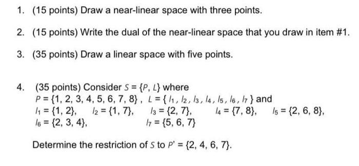 Solved 1. (15 points) Draw a near-linear space with three | Chegg.com Solved 1. (15 points) Draw a near-linear space with three | Chegg.com