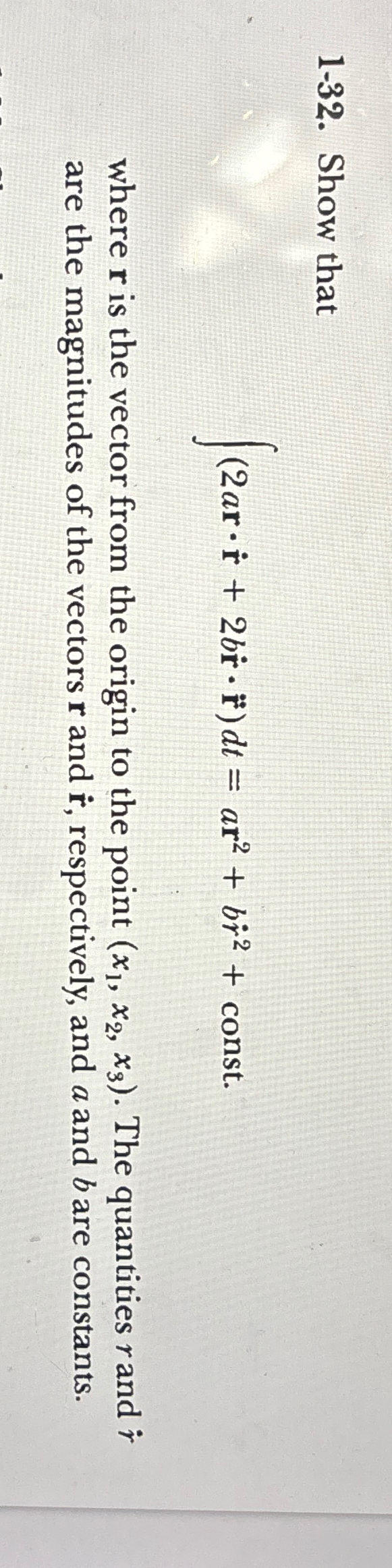 Solved 1-32. ﻿Show that∫﻿﻿(2ar*r˙+2br˙*r¨)dt=ar2+br˙?2+ | Chegg.com