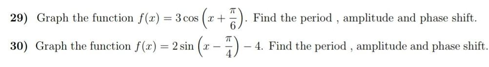 Solved 29) Graph the function f(x)=3cos(x+6π). Find the | Chegg.com