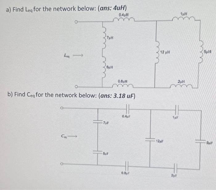 Solved a) Find Leq for the network below: (ans: 4uH ) b) | Chegg.com