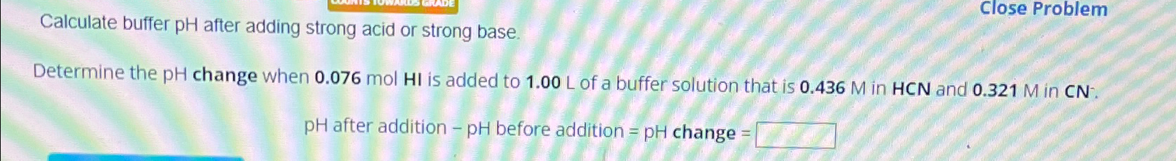 Solved Close ProblemCalculate buffer pH ﻿after adding strong | Chegg.com