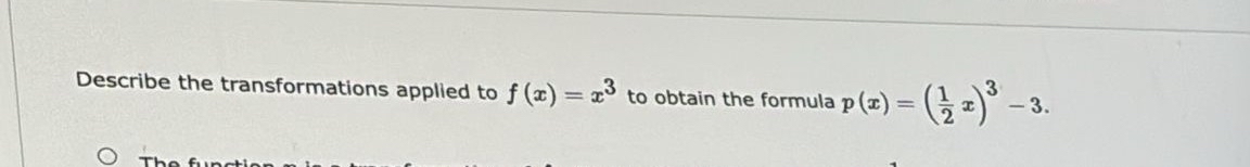 Solved Describe the transformations applied to f(x)=x3 ﻿to | Chegg.com