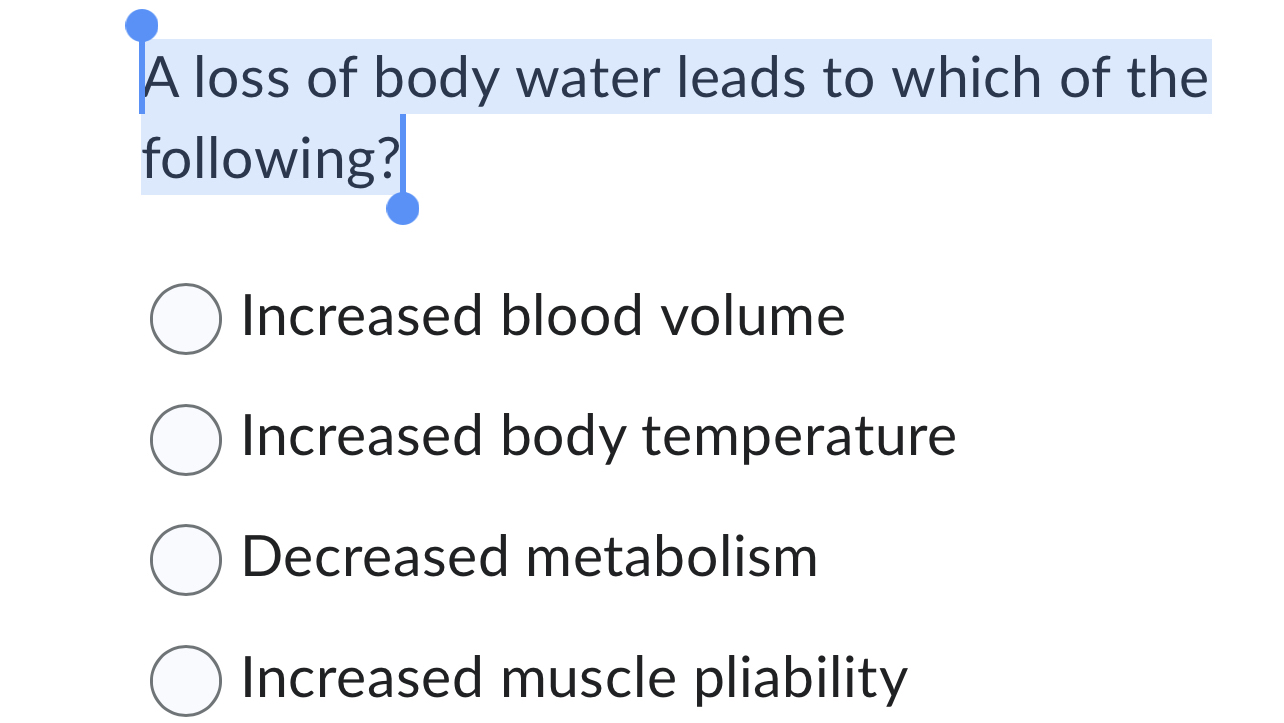 Solved A loss of body water leads to which of the | Chegg.com