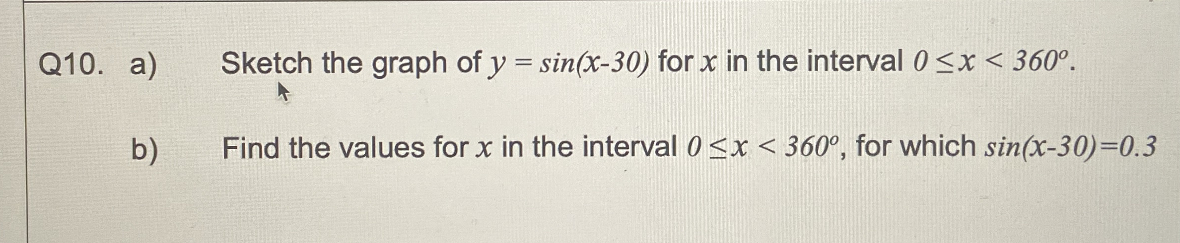 Solved Q10. ﻿a) ﻿Sketch the graph of y=sin(x-30) ﻿for x ﻿in | Chegg.com