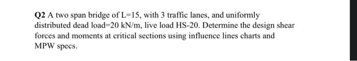 Solved Q2 A two span bridge of L=15, with 3 traffic lanes, | Chegg.com
