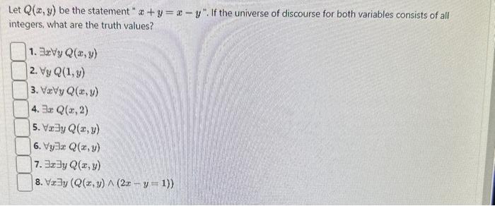 Solved Let Q(x,y) be the statement " x+y=x−y ". If the | Chegg.com