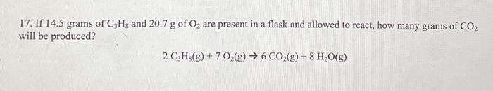 Solved 17. If 14.5 grams of C3H8 and 20.7 g of O2 are | Chegg.com