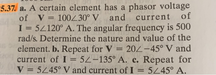 Solved 5.37. a. A certain element has a phasor voltage of V | Chegg.com