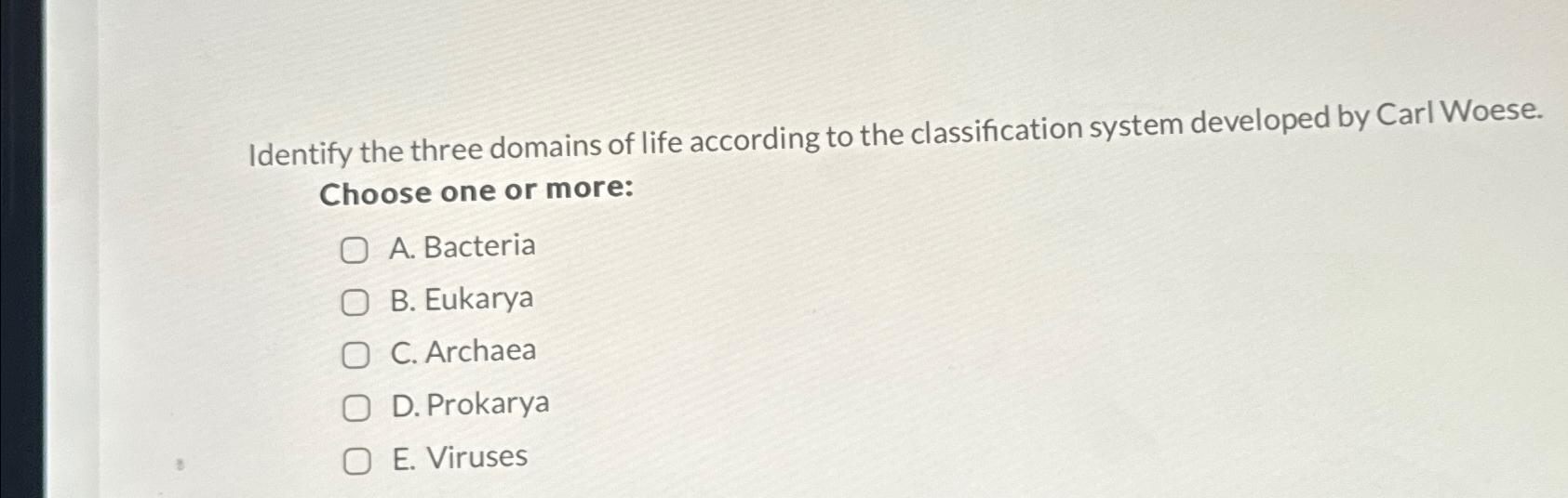 Solved Identify the three domains of life according to the | Chegg.com