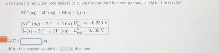 Solved Use standard reduction potentials to calculate the | Chegg.com