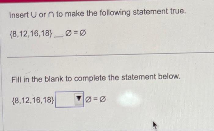 Solved Insert ∪ or ∩ to make the following statement true. | Chegg.com
