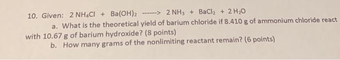 Solved 10. Given: 2 NH4Cl + Ba(OH)2 ------> 2 NH3 + BaCl2 + | Chegg.com