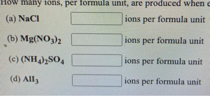 Solved How many ions, per formula unit, are produced when | Chegg.com