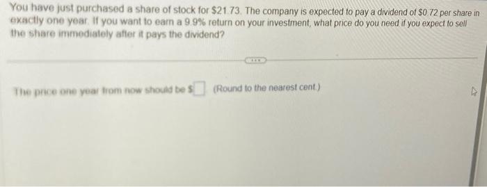 Solved You have just purchased a share of stock for $21.73. | Chegg.com