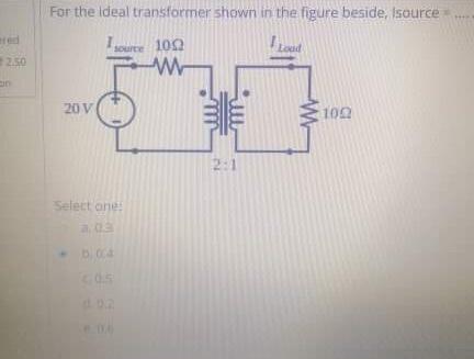 Solved For the ideal transformer shown in the figure beside, | Chegg.com