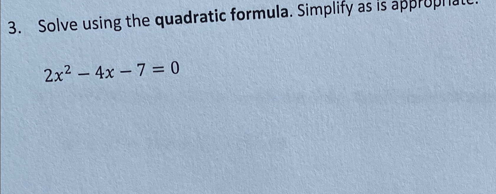 Solved Solve using the quadratic formula.2x2-4x-7=0 | Chegg.com