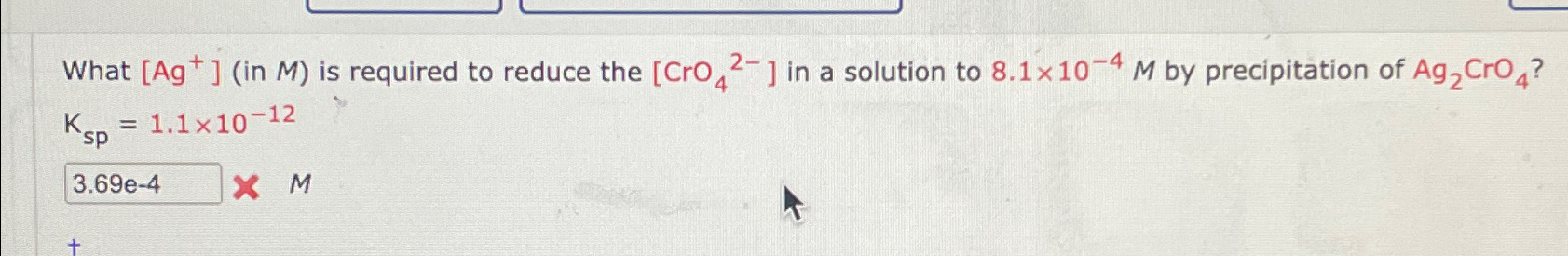 Solved Ksp=1.1×10-12MWhat Ag+(in M ) ﻿is required to reduce | Chegg.com