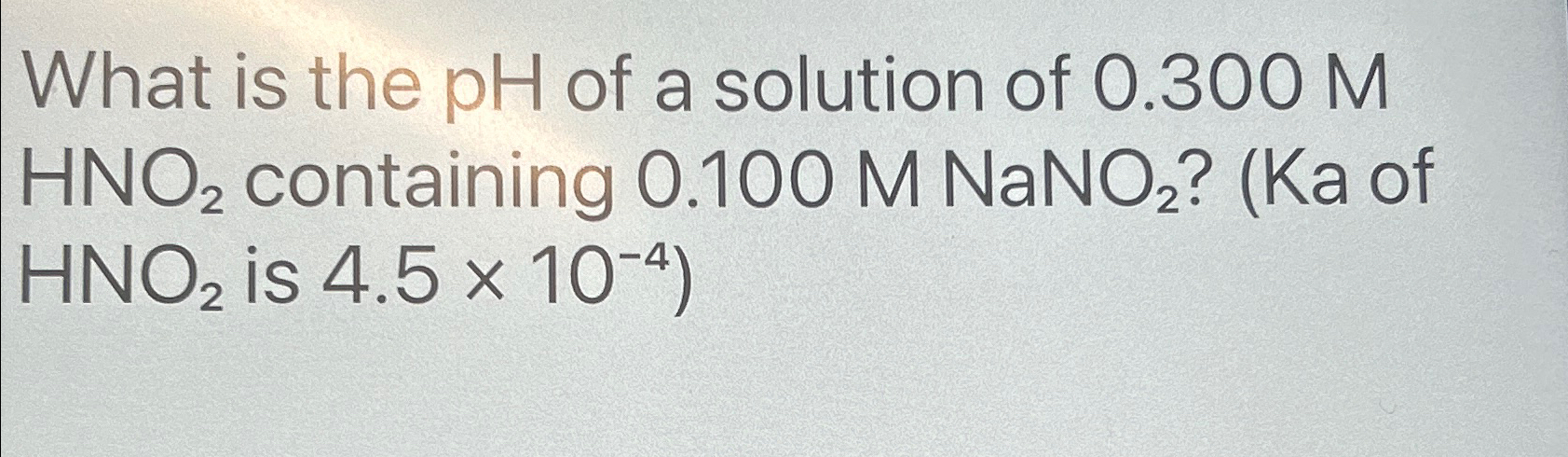 Solved What is the pH ﻿of a solution of 0.300M HNO2 | Chegg.com