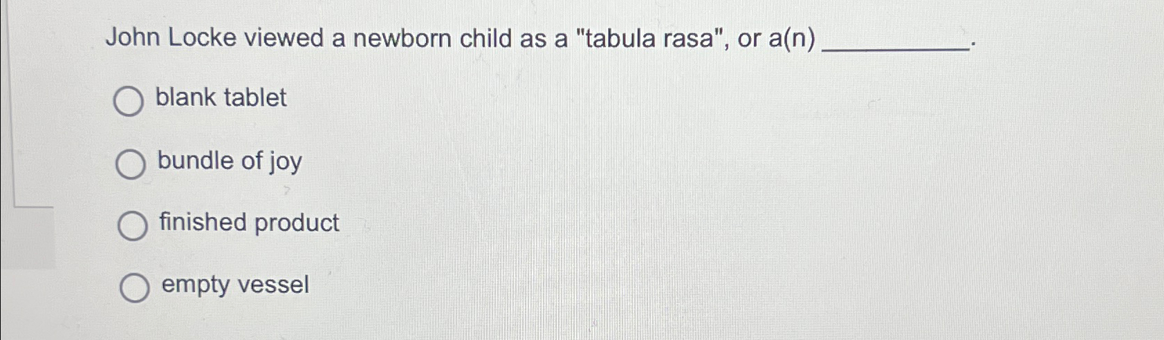 Solved John Locke viewed a newborn child as a "tabula rasa", | Chegg.com