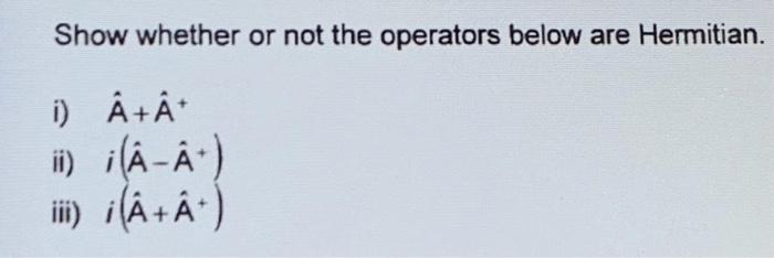 Solved Show whether or not the operators below are | Chegg.com