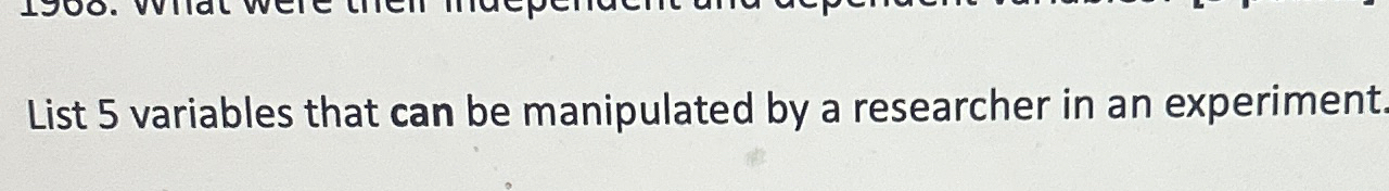 Solved List 5 ﻿variables that can be manipulated by a | Chegg.com