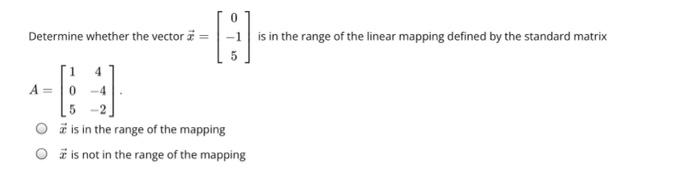 Solved Determine whether the vector i = is in the range of | Chegg.com