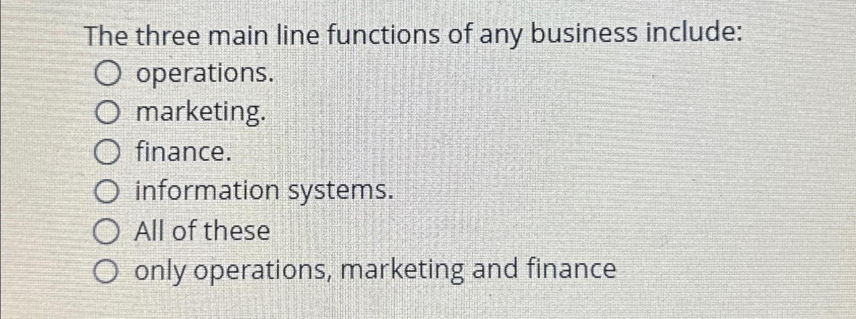 Solved The three main line functions of any business | Chegg.com