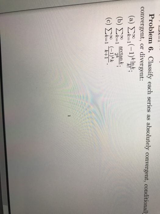 Solved Problem 6. Classify each series as absolutely | Chegg.com