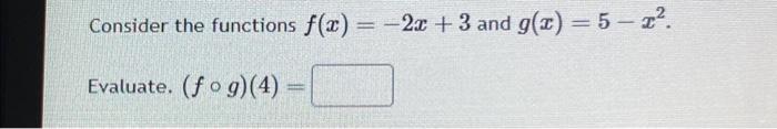 Solved Consider the functions f(x) = -2x + 3 and g(x) = 5x². | Chegg.com