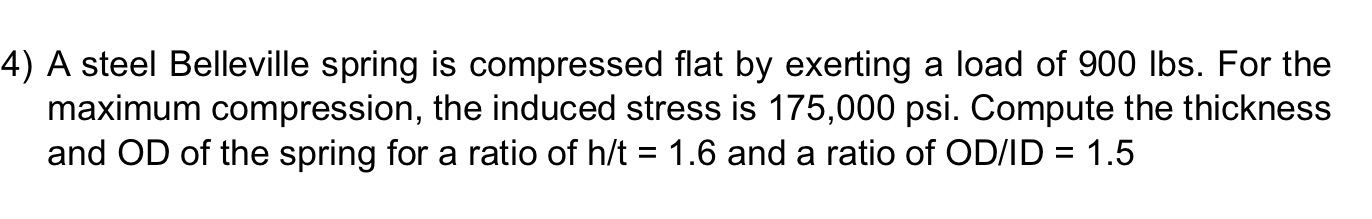 Solved A steel Belleville spring is compressed flat by | Chegg.com