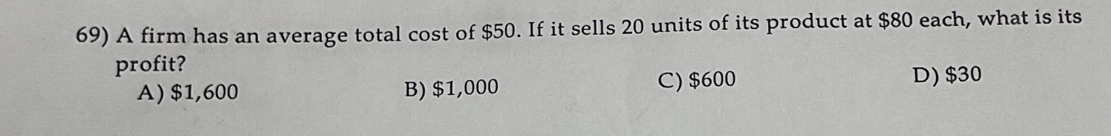 Solved A firm has an average total cost of $50. ﻿If it sells | Chegg.com