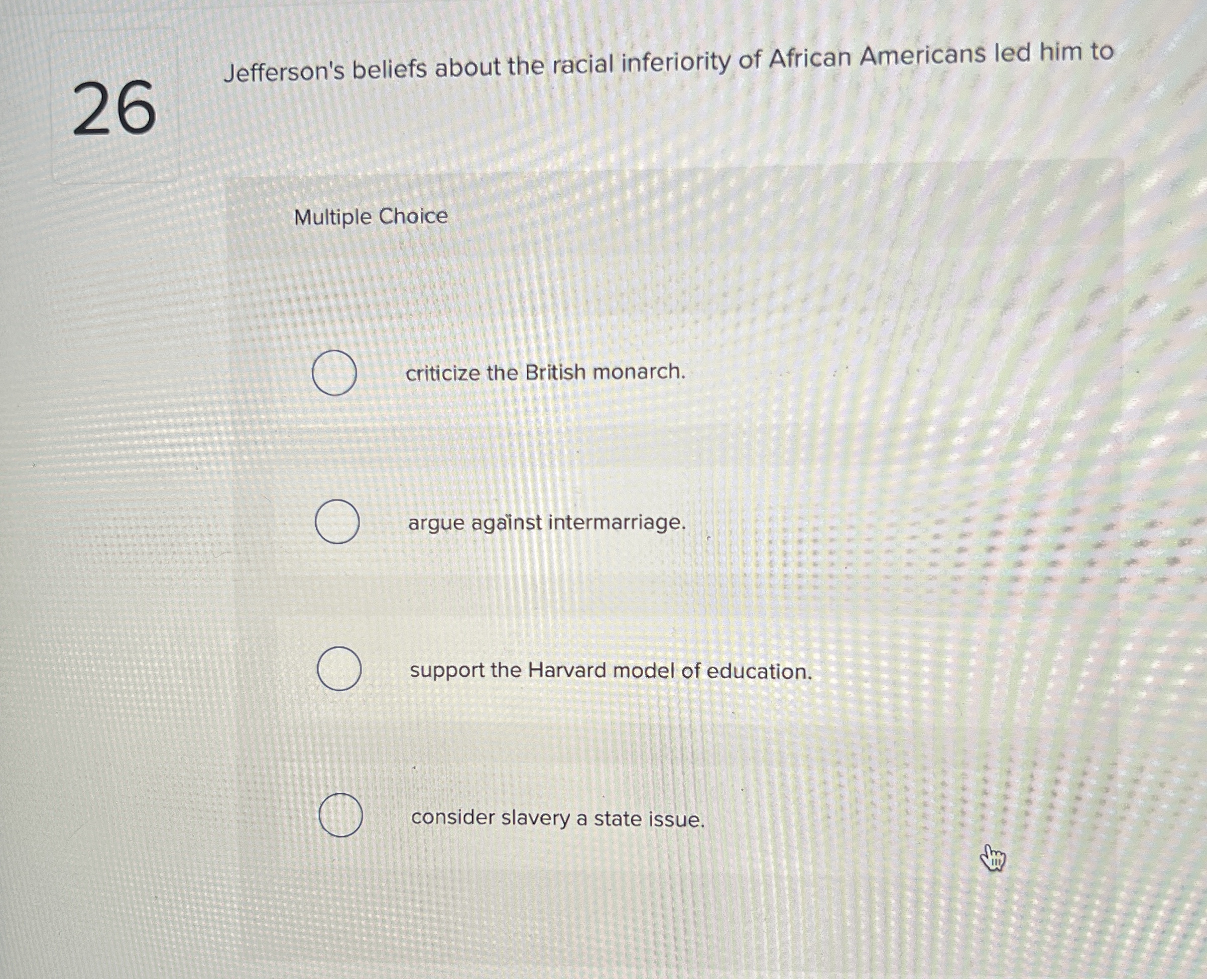 Solved 26Jefferson's beliefs about the racial inferiority of | Chegg.com