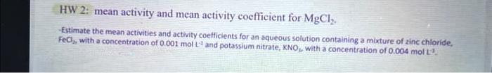 Solved HW 2: mean activity and mean activity coefficient for | Chegg.com