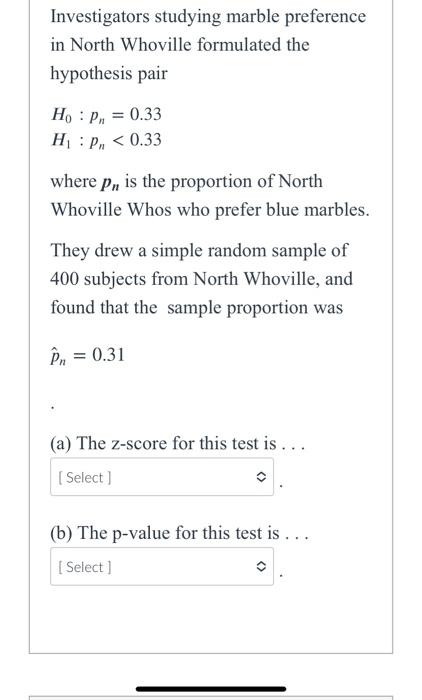 Solved Investigators studying marble preference in North | Chegg.com