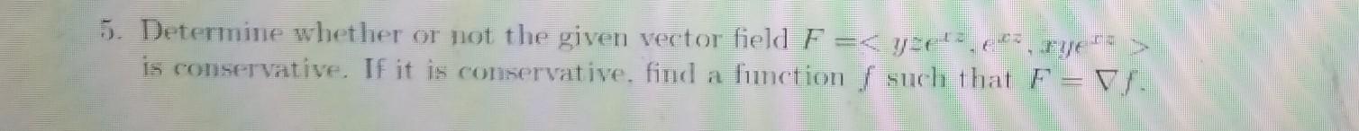 Solved 5. Determine whether or not the given vector field | Chegg.com