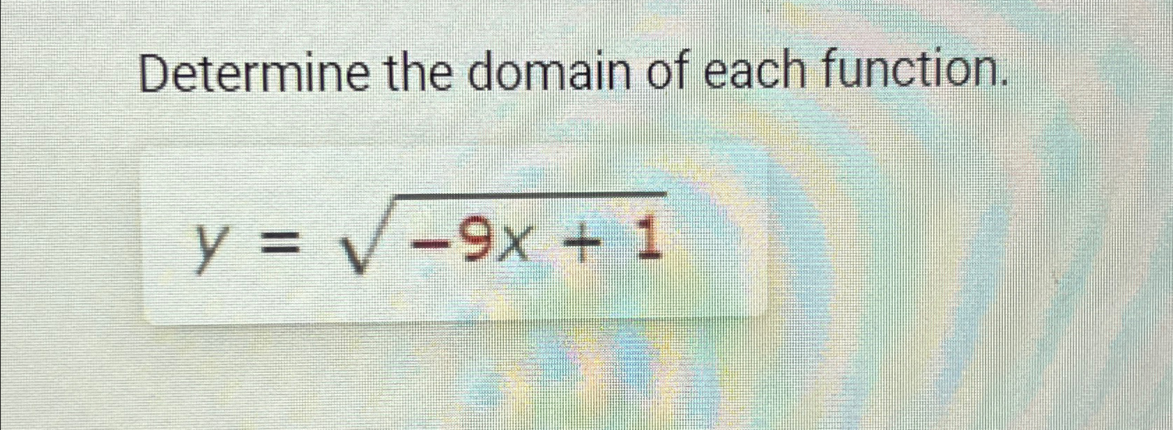 Solved Determine the domain of each function.y=-9x+12 | Chegg.com