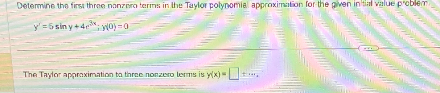 Solved Determine the first three nonzero terms in the Taylor | Chegg.com